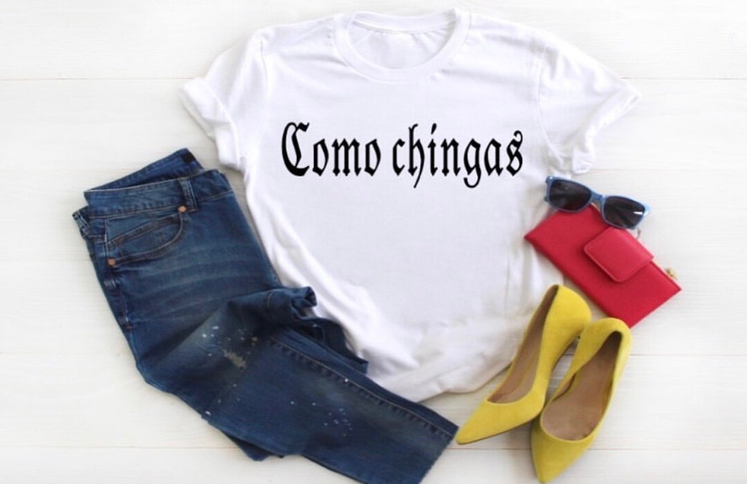 Como Chingas T-shirt - Etsy