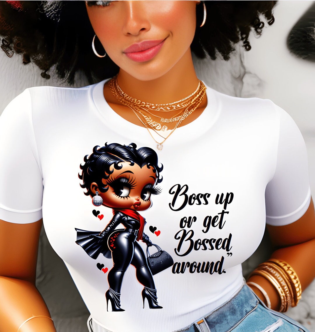 Boss up or Get Bossed Around Png for Download Only You Get Her With the ...