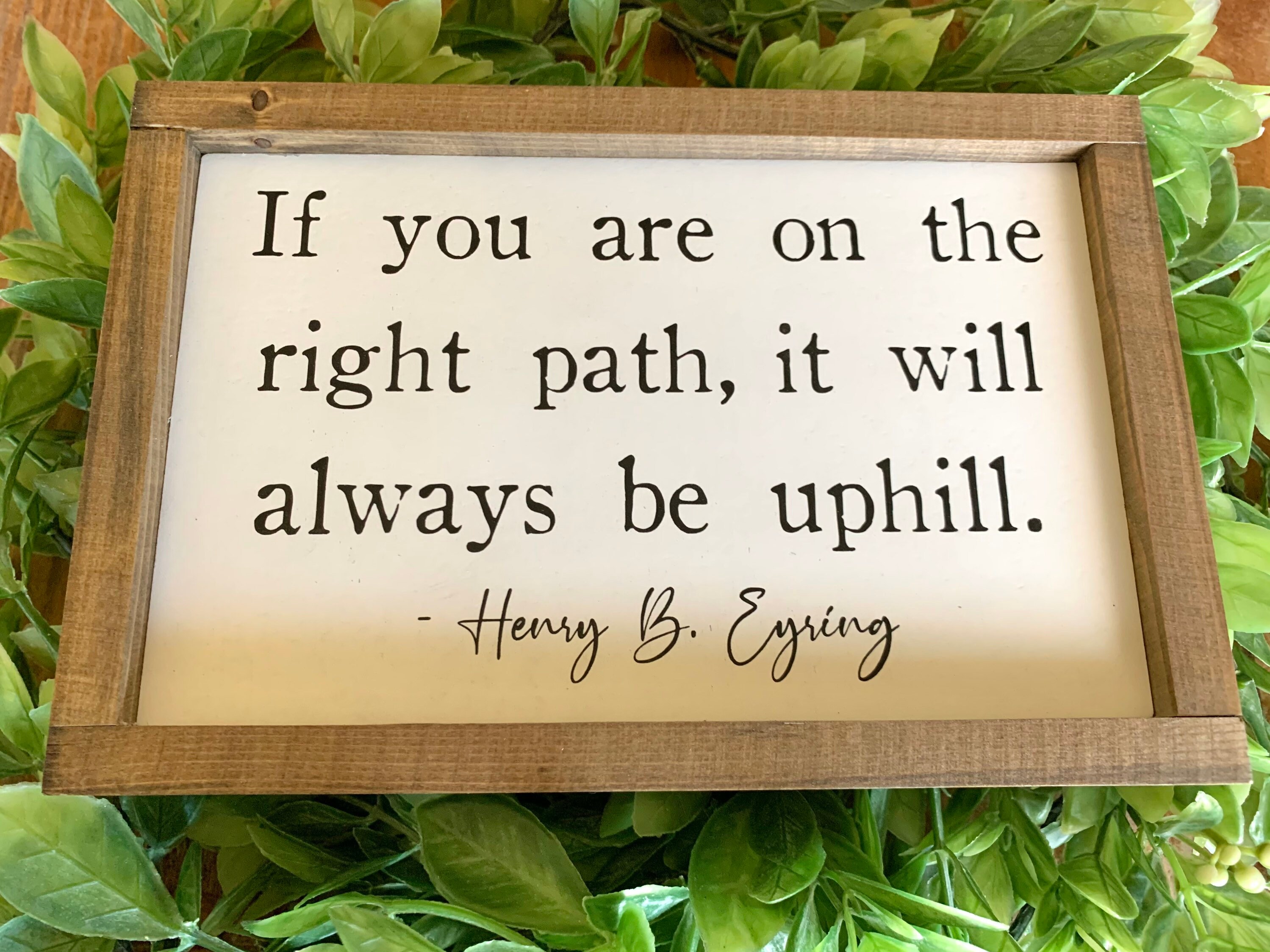 If You Are on the Right Path It Will Always Be Uphill Sign | Etsy