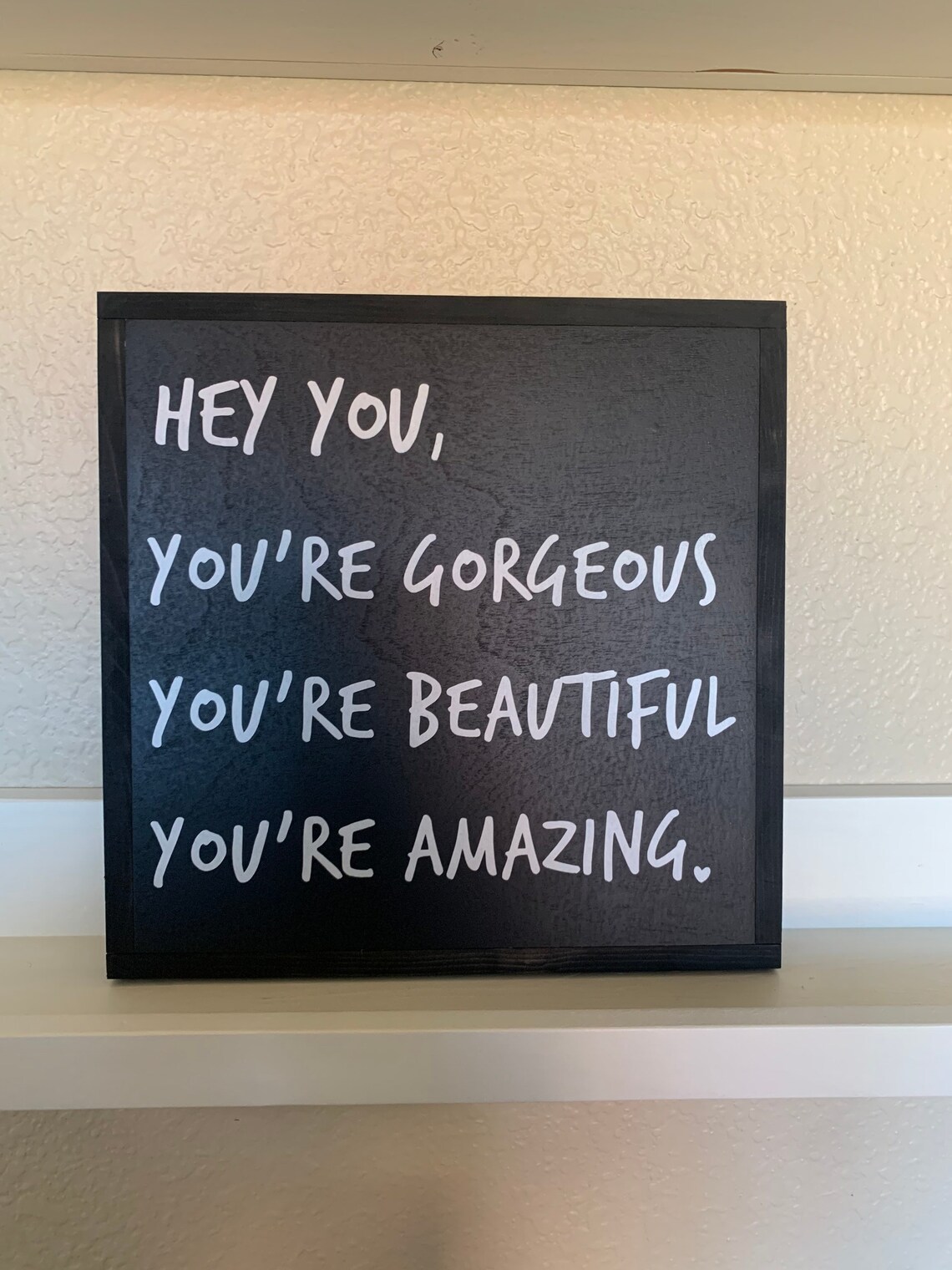 Hey you Youre Gorgeous Youre Beautiful Youre Amazing | Etsy