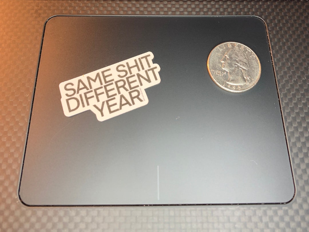 Same Shit Different Year Sticker Type 1 - Etsy