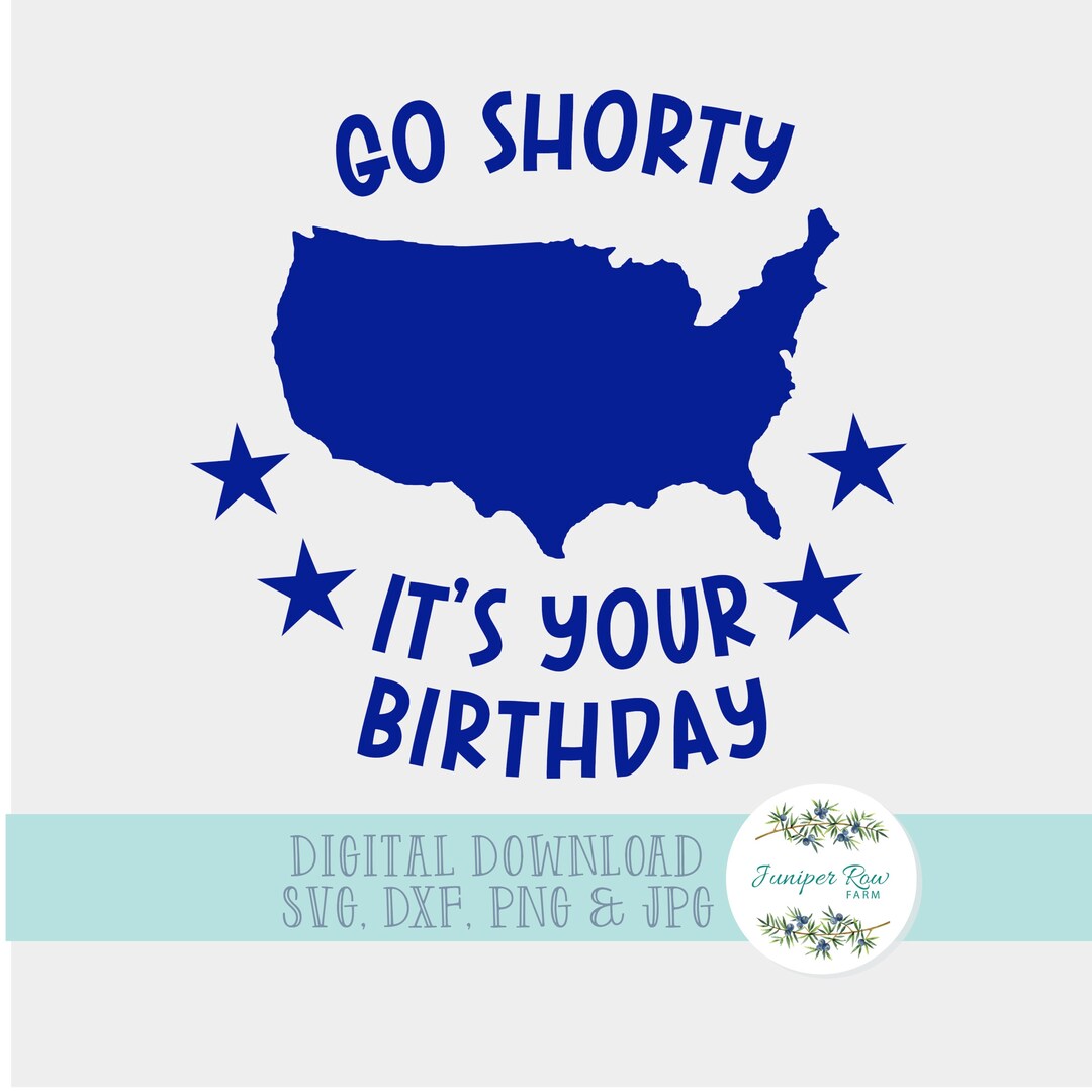 Go Shorty America Birthday Digital File Svg, Png, Dxf, Jpg Bundle, July ...