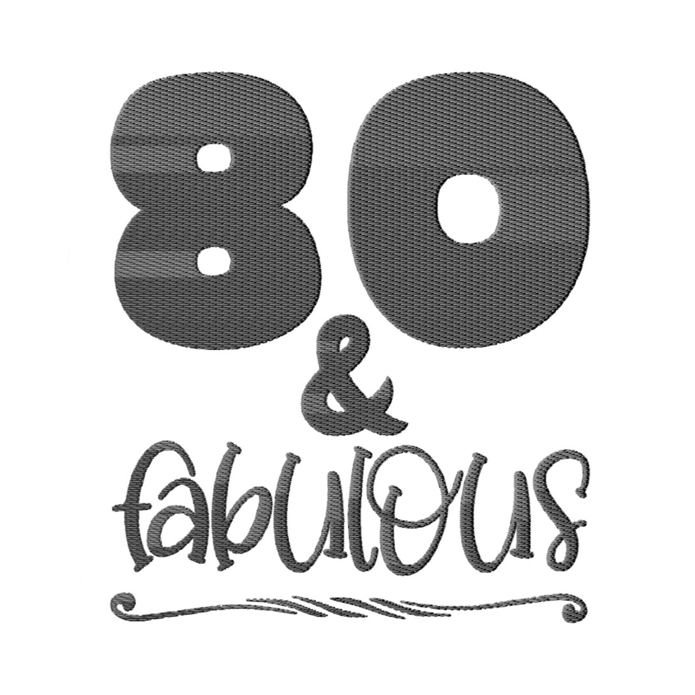 80th Birthday Embroidery Designs Bundle - 6 Designs, 80 and Fabulous ...