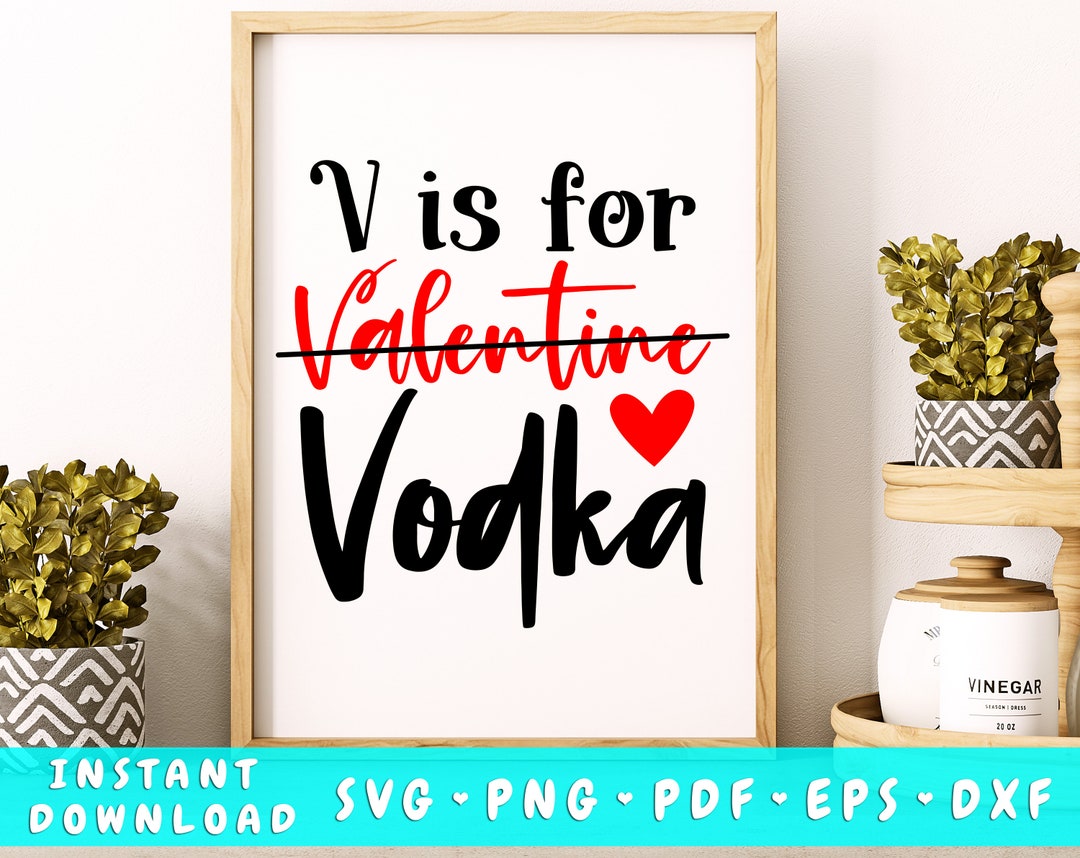 V is for Vodka SVG Cut File, Anti Valentine's Day SVG, Funny Valentines ...