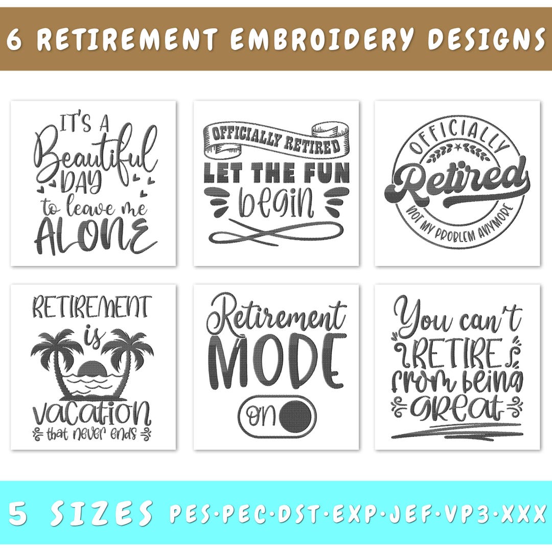 Retirement Embroidery Designs Bundle - 6 Designs, Retirement Quotes ...