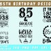 85th Birthday SVG Bundle 6 Designs 85th Birthday Shirt SVG - Etsy