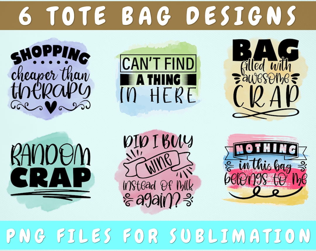 Tote Bag Sublimation Designs Bundle, 6 Designs, Tote Bag Quotes Png ...