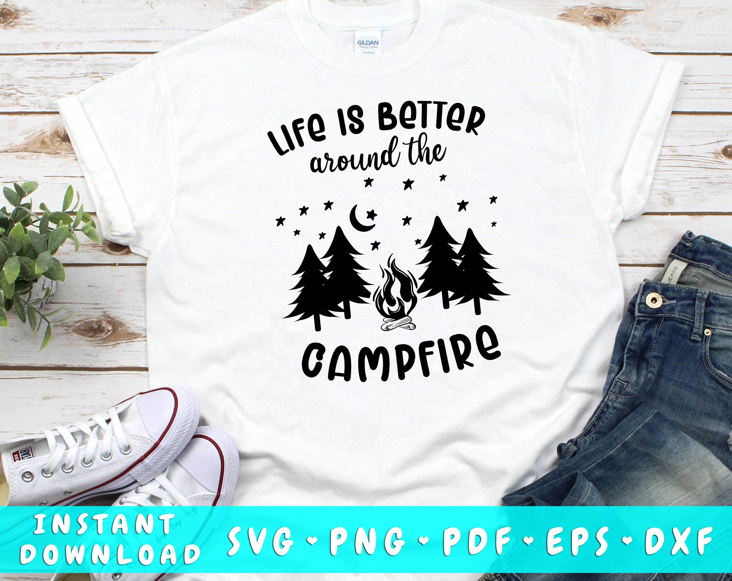 Life Is Better Around The Campfire Svg Camping Quote Svg Cut Etsy
