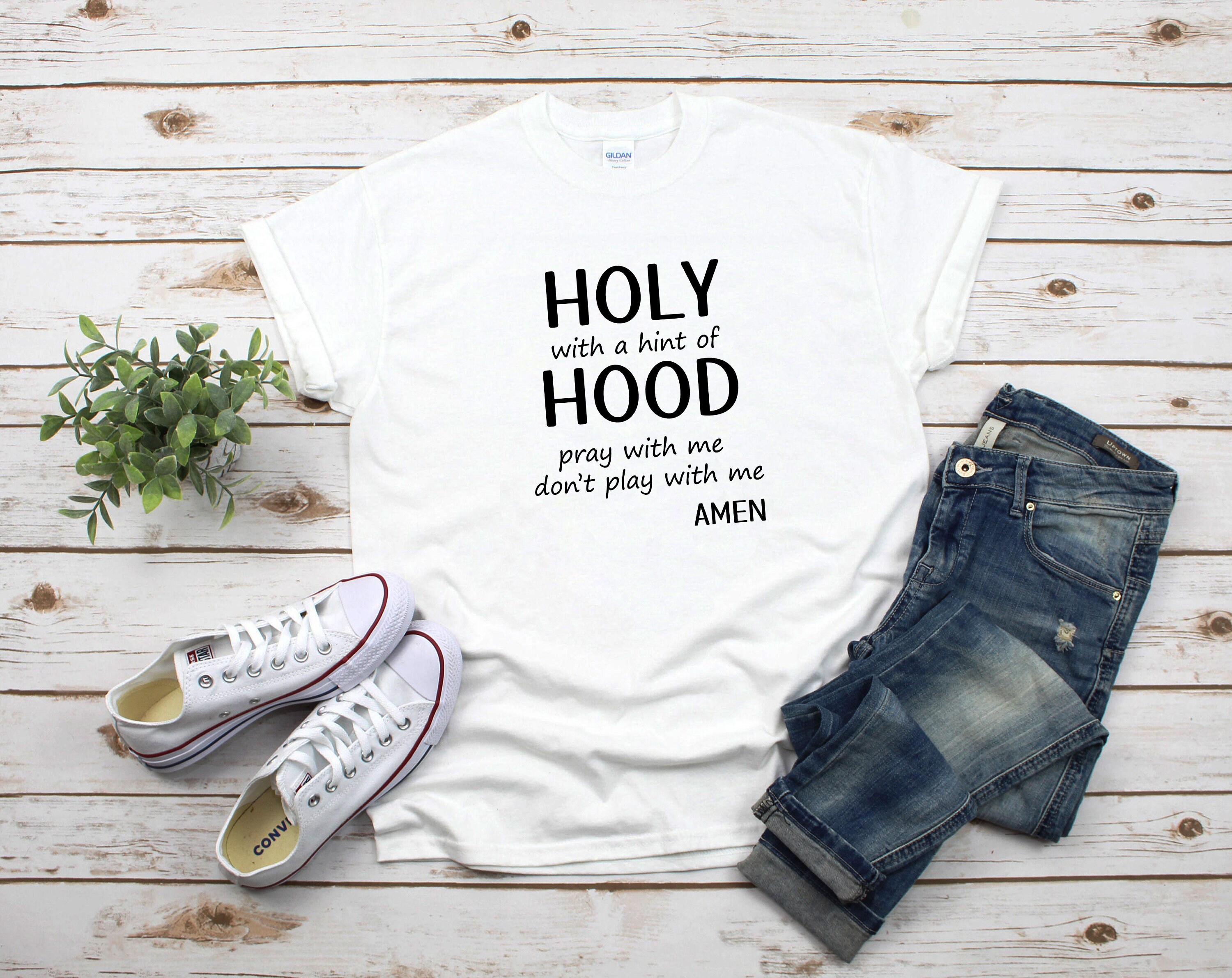 Half Hood Half Holy Svg, Holy With a Hint of Hood Svg, Holy Enough to ...