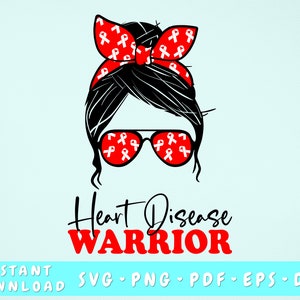 Heart Disease Warrior SVG, Heart Disease Messy Bun Svg Cut File, Red ...