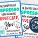 Printable/editable Can't Espresso How Much We Appreciate You Coffee ...