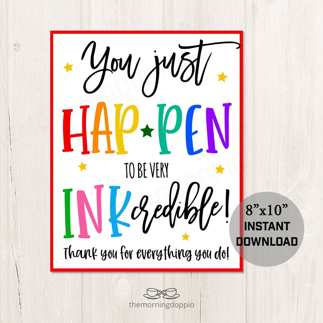 Printable You Are Inkcredible Appreciation Pen Sign for Teachers Nurses ...