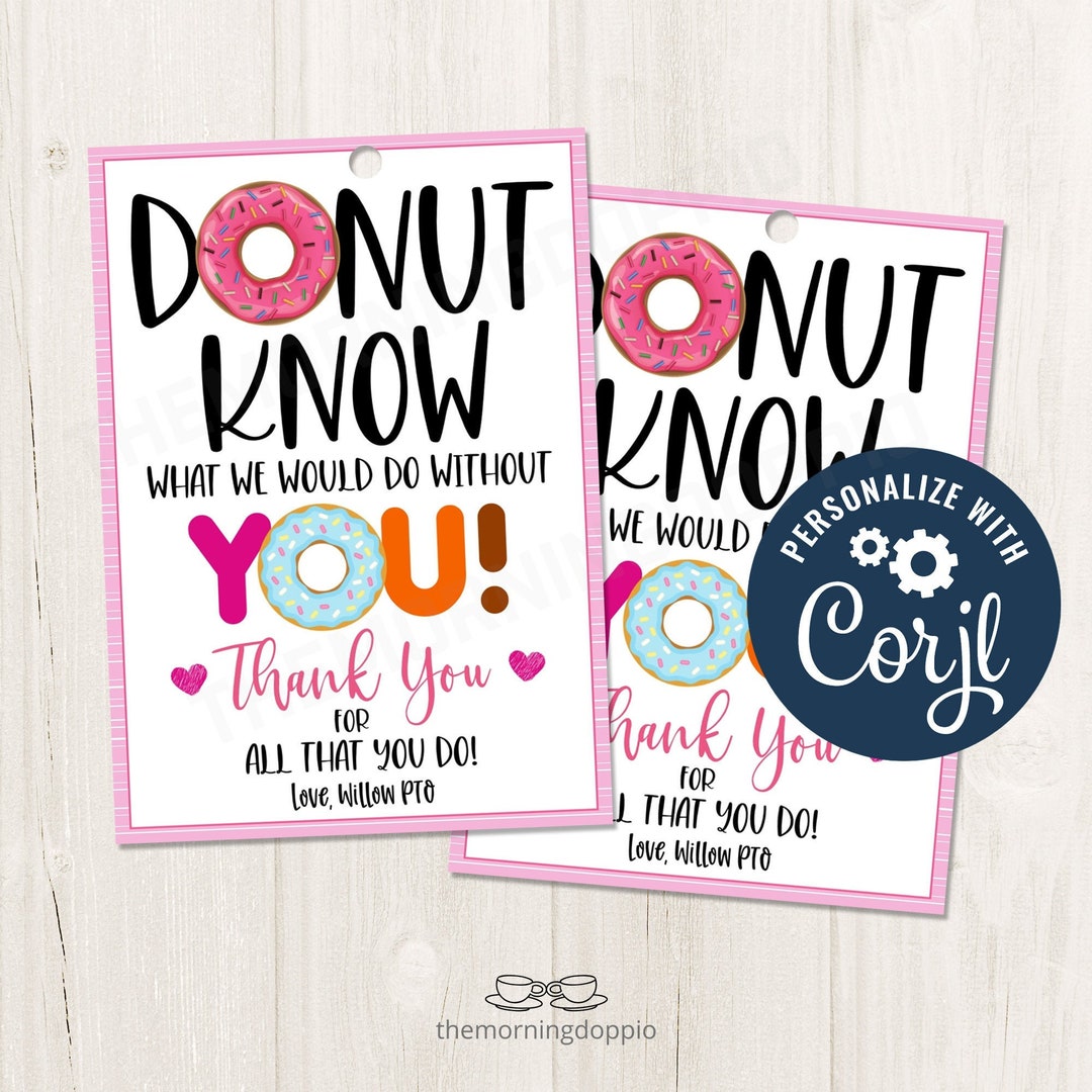 Printable/editable Donut Know What We Would Do Without You Thank You ...
