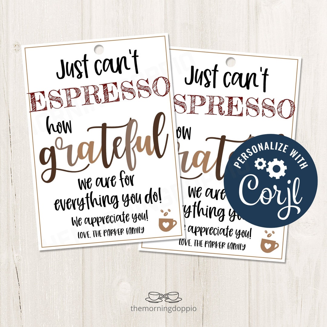 Printable/editable Can't Espresso Gratitude for You Coffee Gift Tag ...
