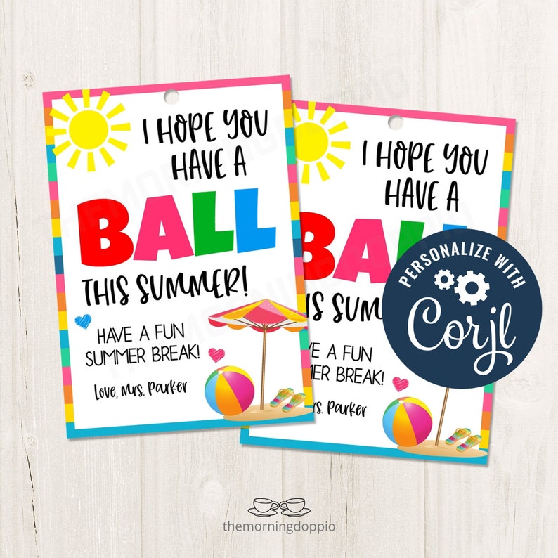 Printable/editable Have a Ball This Summer Fun Summer Break Last Day of ...