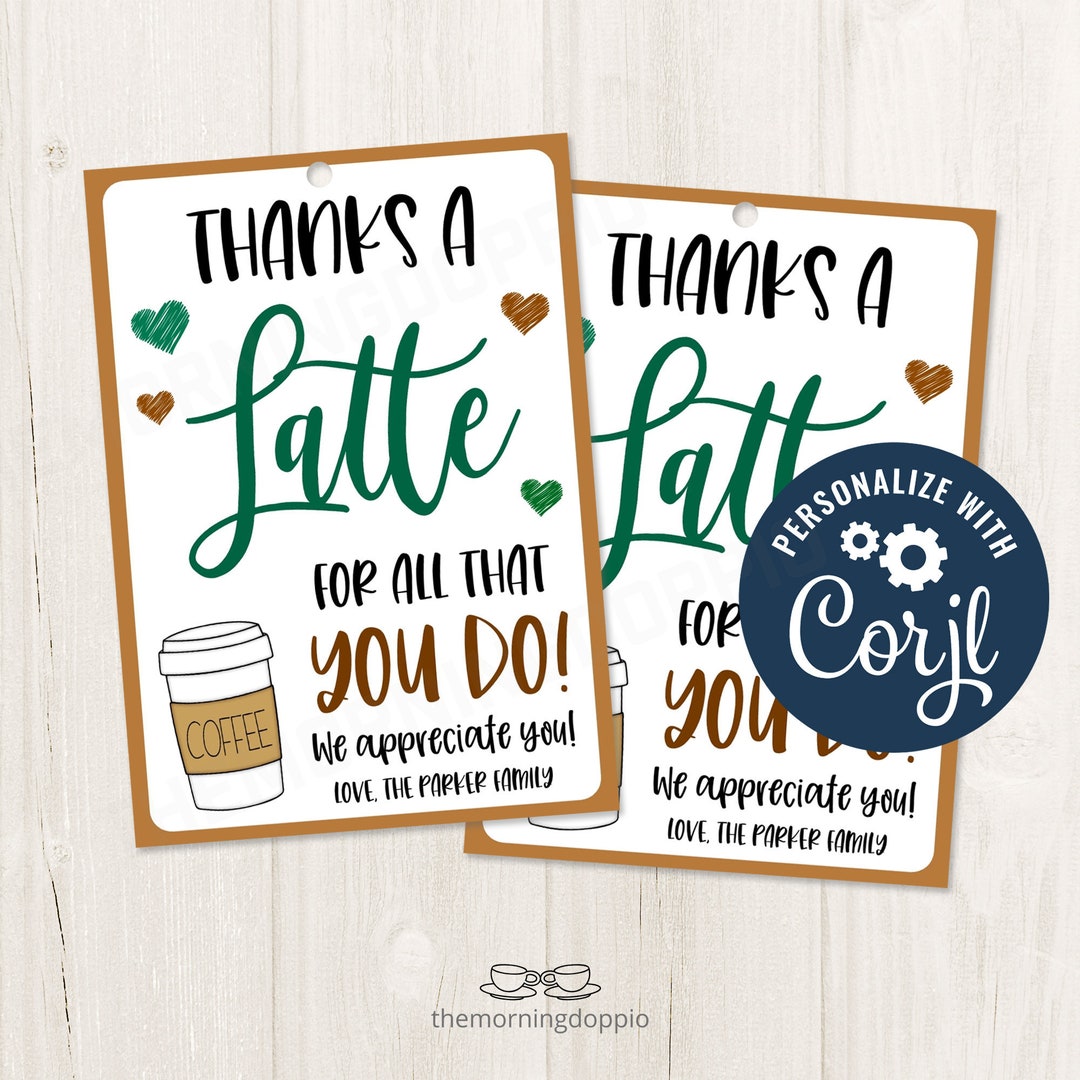 Printable/editable Thanks a Latte Coffee Gif Tag for Teachers Nurse ...