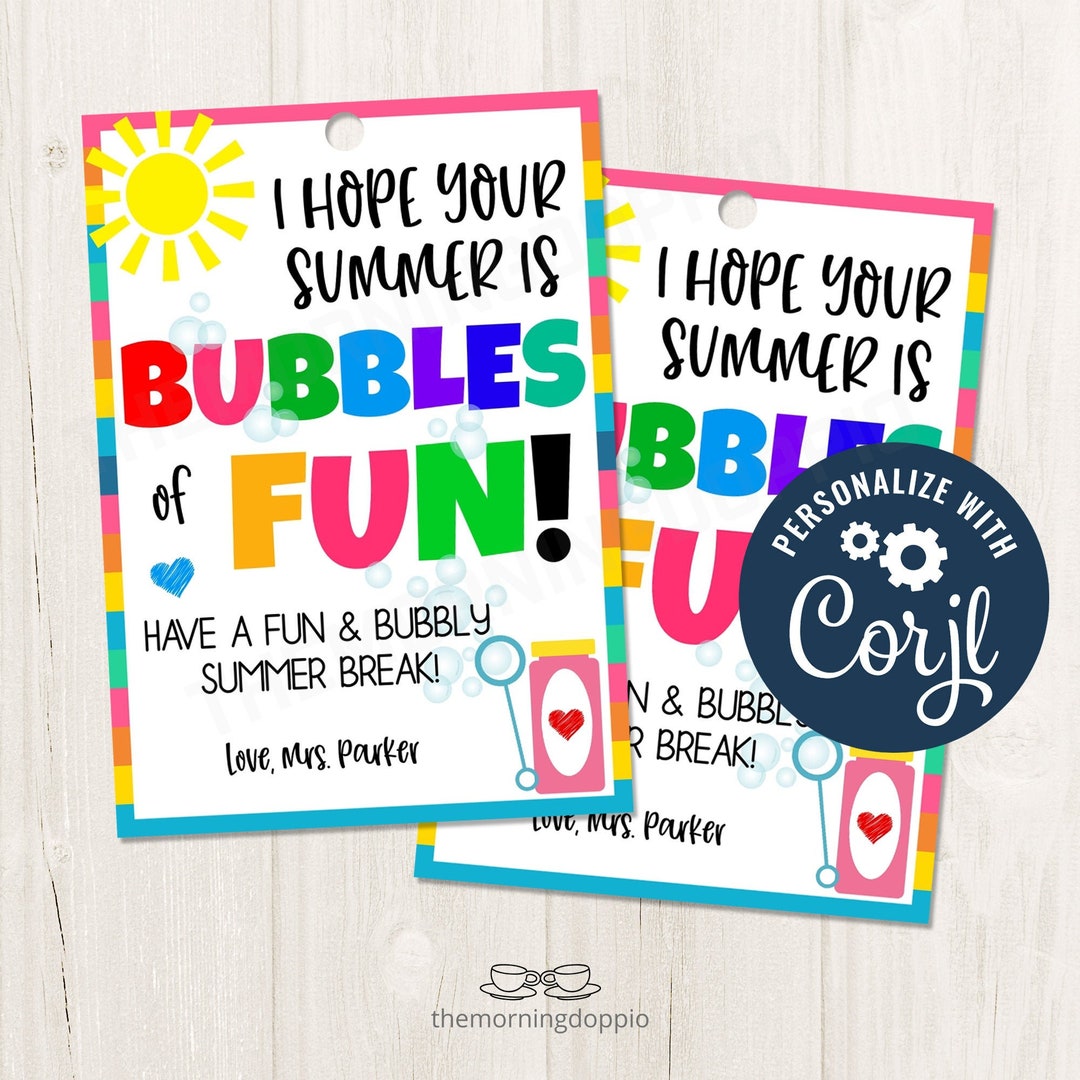 Printable/editable Hope Your Summer Break is Bubbles of Fun Last Day of ...