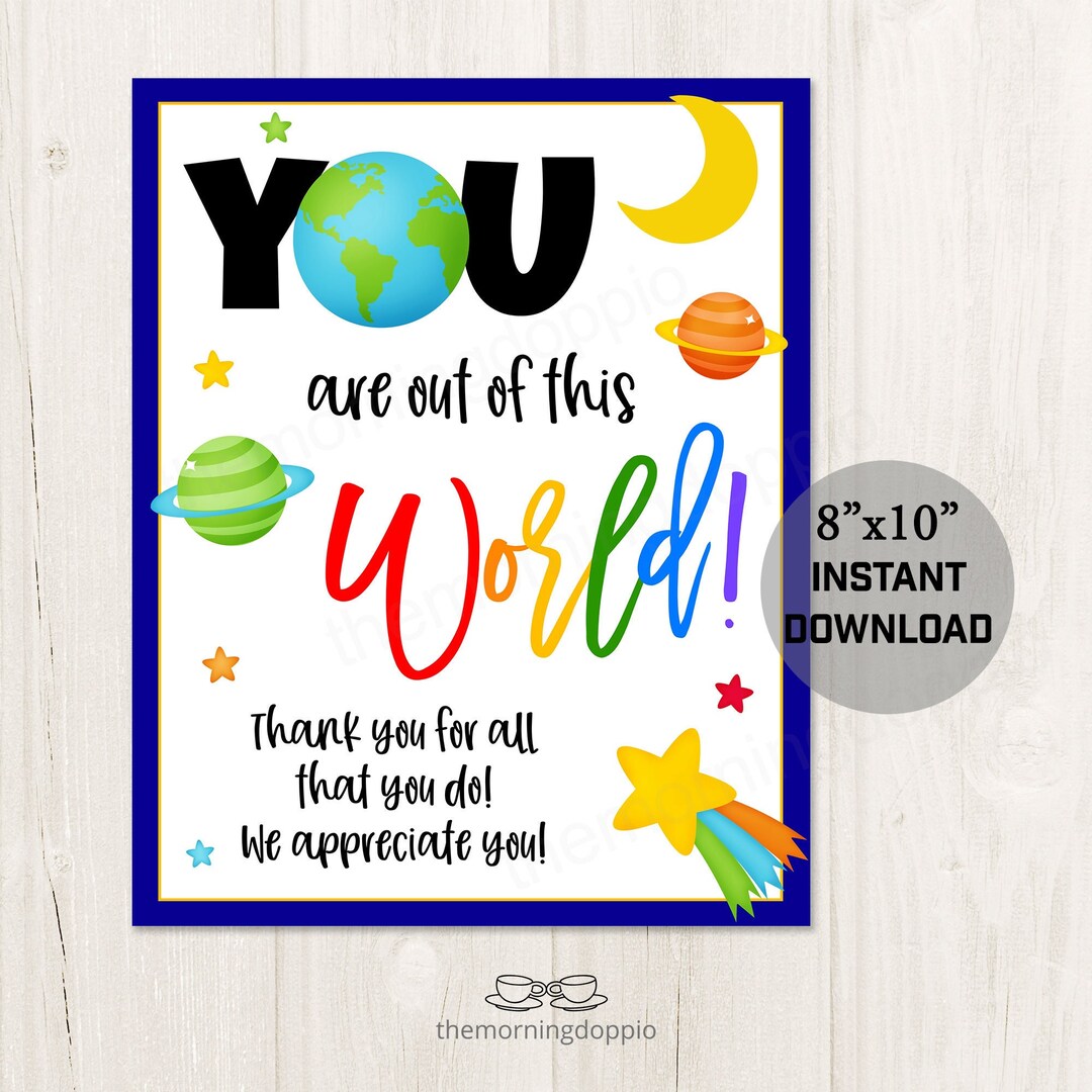 Printable You Are Out of This World Appreciation Thank You Sign for ...