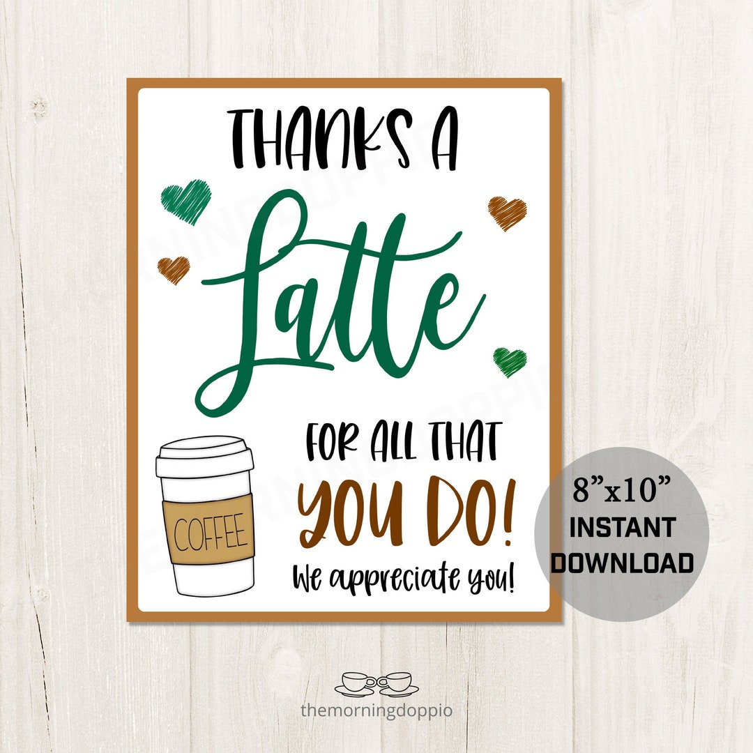Printable Thanks a Latte Coffee Dessert Bar Table Sign for Teachers ...