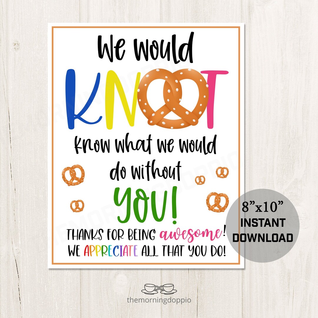 Printable Pretzel KNOT Appreciation Sign, Thank You Sign for Teachers ...