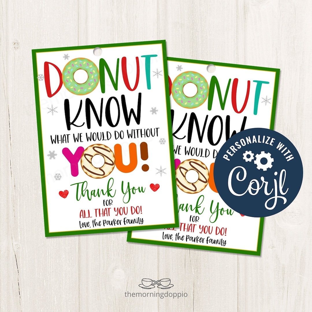 Printable/editable Donut Know What We Would Do Without You Christmas ...