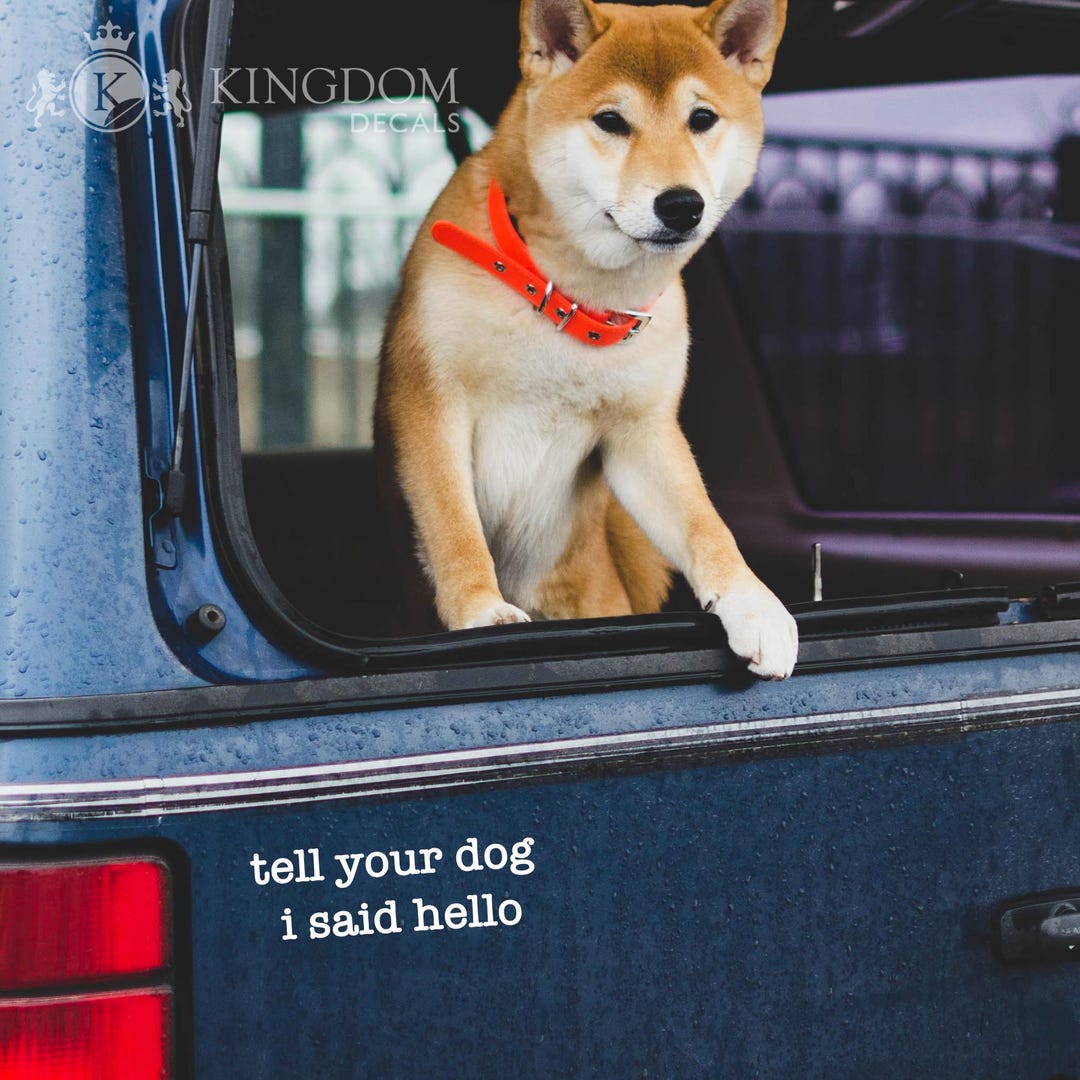 Tell Your Dog I Said Hello Decal | Dog Car Sticker, Dog Lover Gift, Dog ...