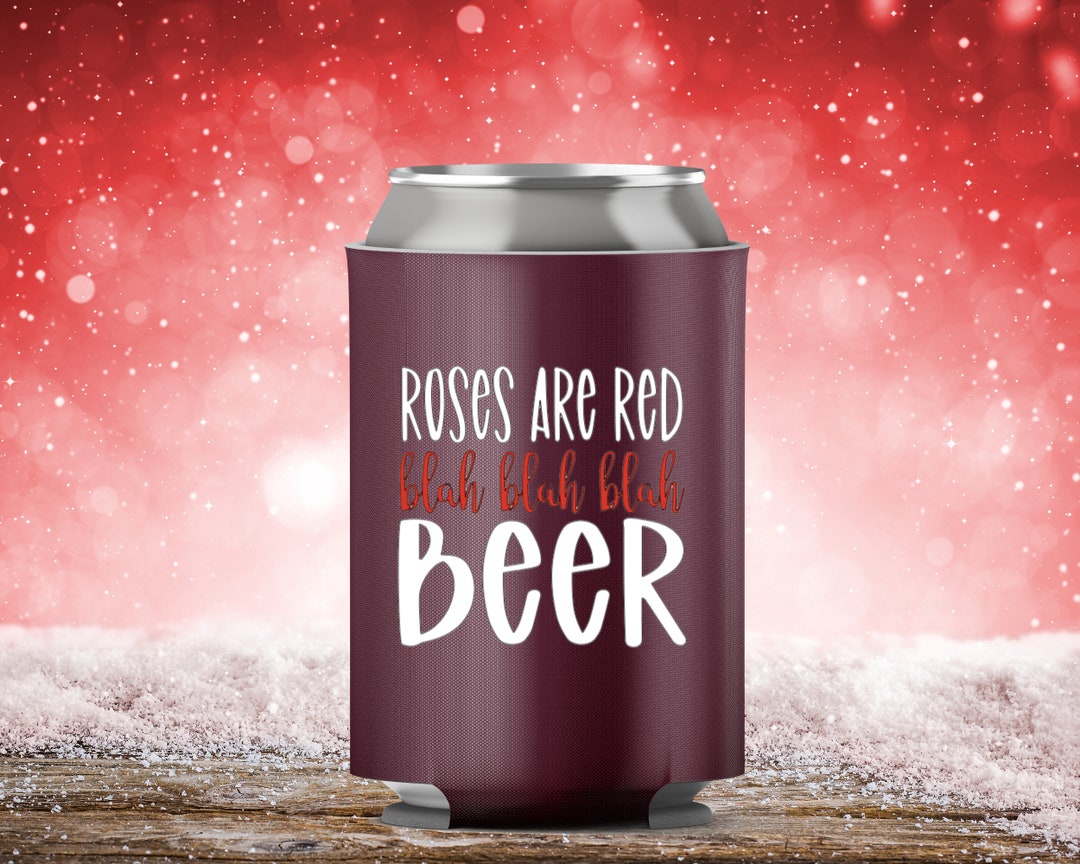 Valentine's Day Can Cooler Roses Are Red Beer Sleeve Valentine's Beer ...