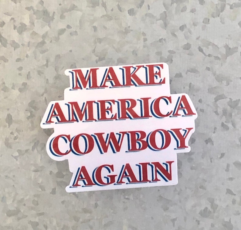 Make America Cowboy Again Sticker / Cowboy Sticker / - Etsy