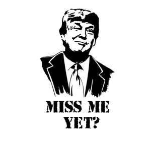 Trump Miss Me yet Svg - Etsy