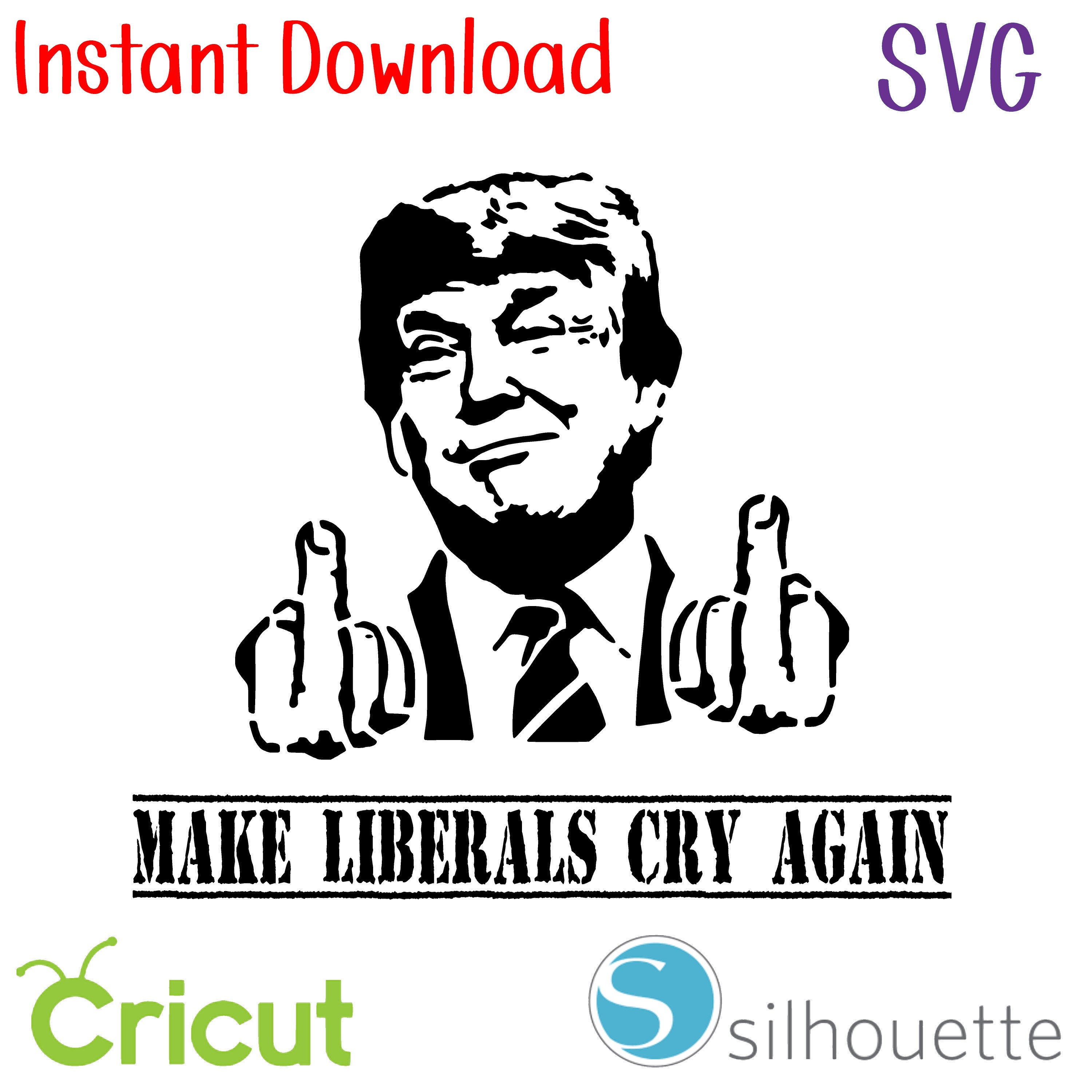 Instant Download SVG Trump Make Liberals Cry Again - Etsy