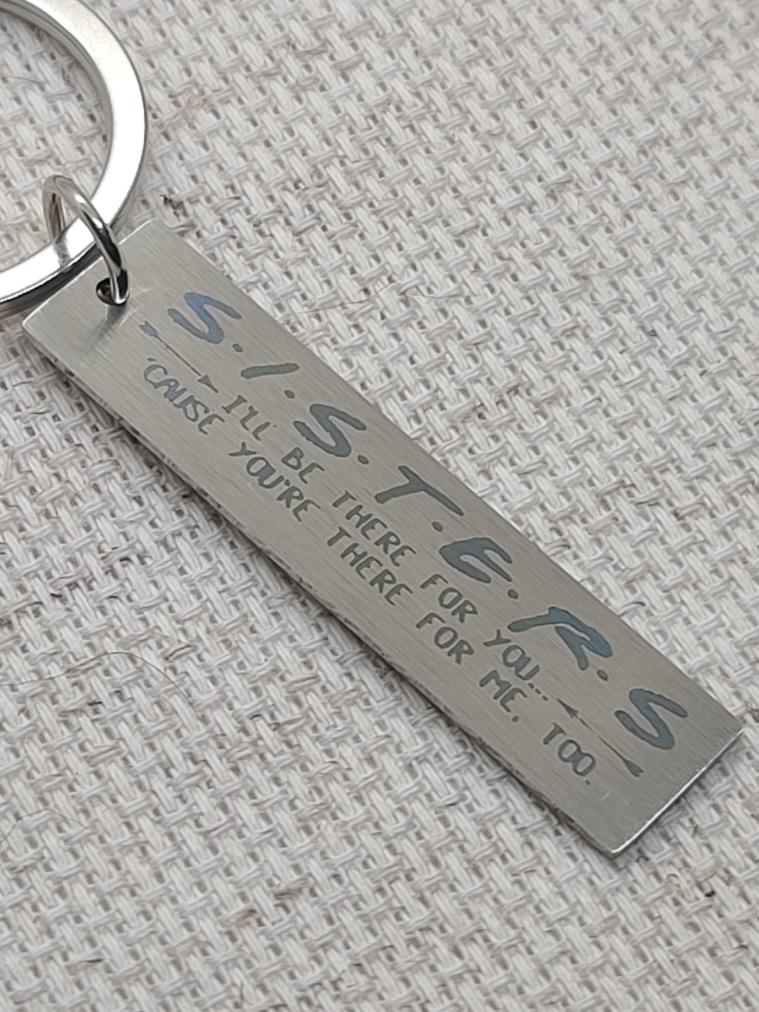 Sisters Keychain S-I-S-T-E-R-S I'll Be There for You Cause You're There ...