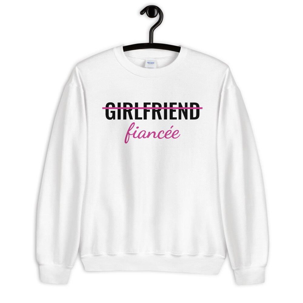 Engagement Sweatshirt, Girlfriend Fiancée Sweatshirt, Engaged ...