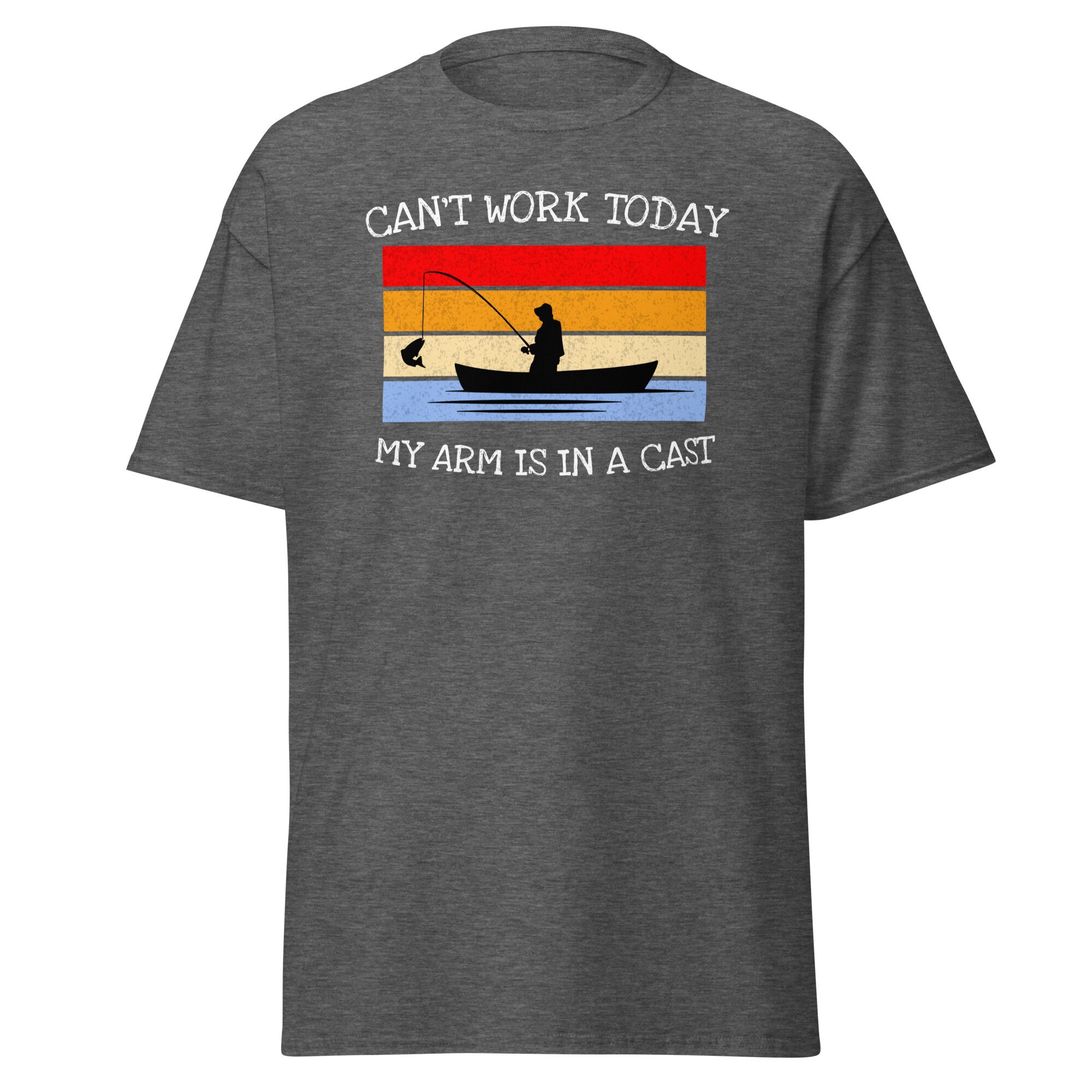 Can't Work Today My Arm is in A Cast Shirt, Funny Fishing Shirt ...