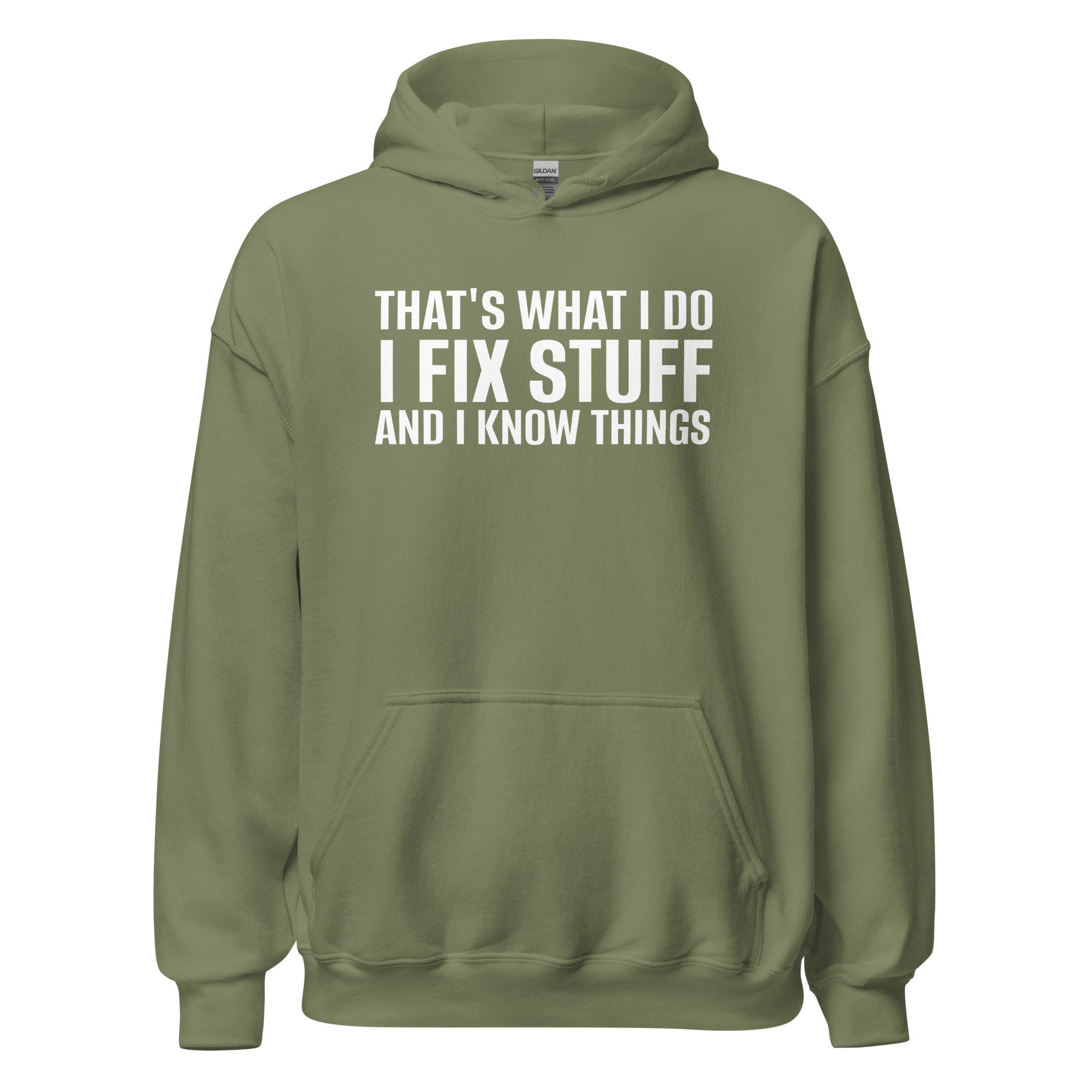 That's What I Do I Fix Stuff and I Know Things Hoodie, Funny Hoodies ...