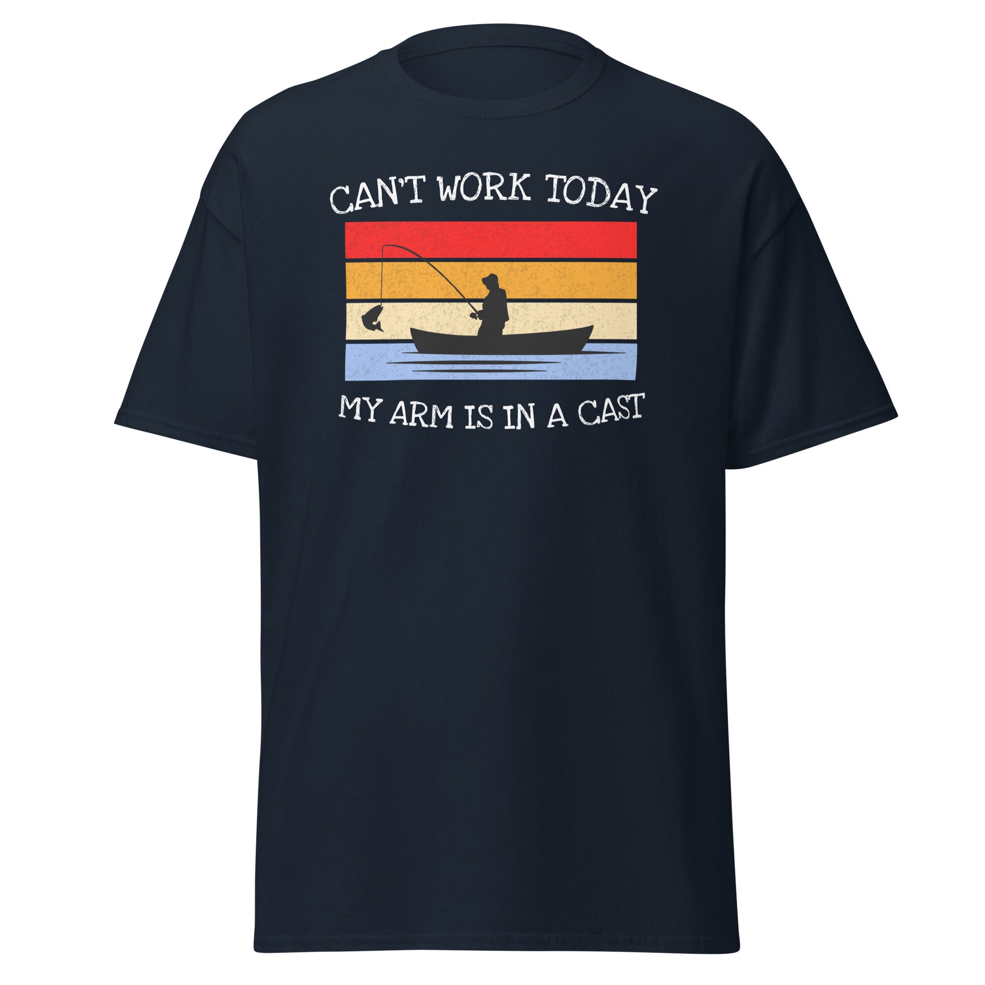 Can't Work Today My Arm is in A Cast Shirt, Funny Fishing Shirt ...