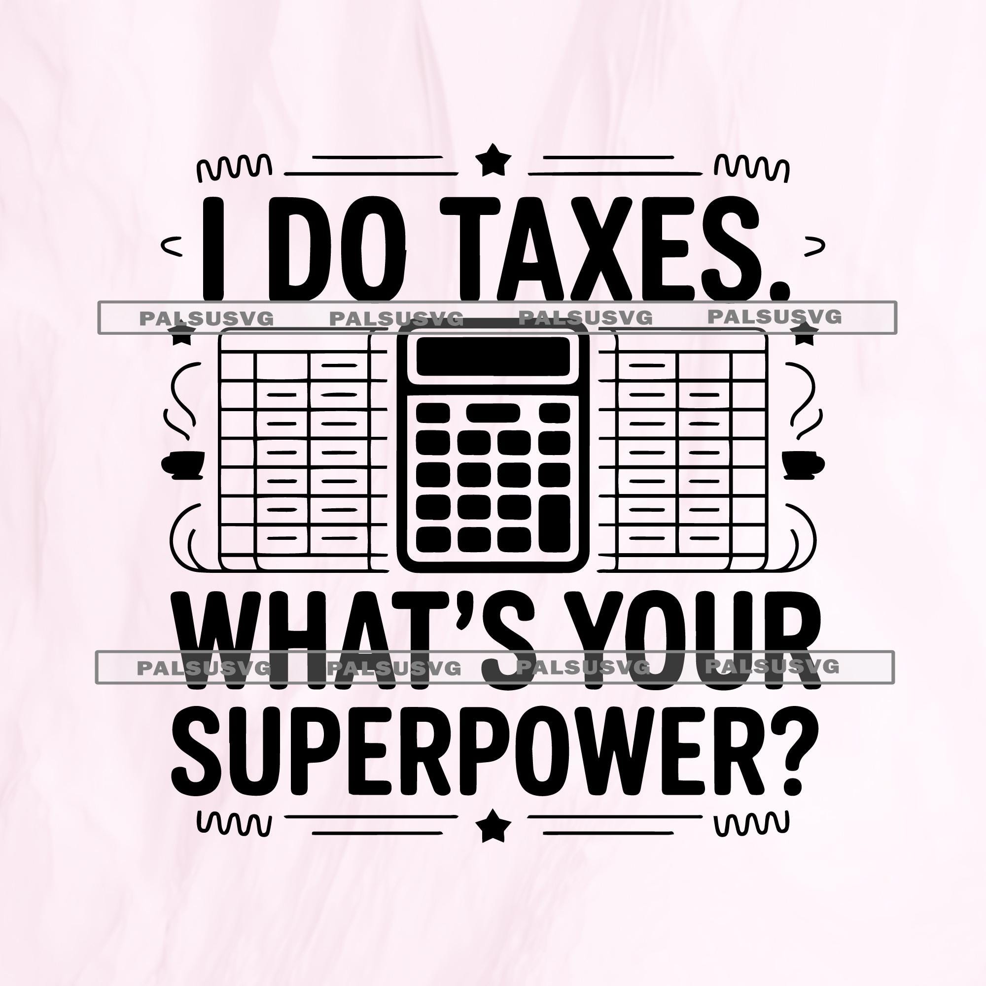 I Do Taxes What's Your Superpower SVG, Funny Accountant Gift (digital ...