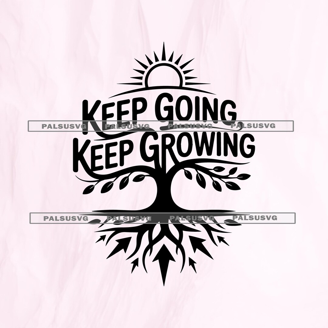Keep Going Keep Growing SVG – Tree of Life Cut File (digital Download ...