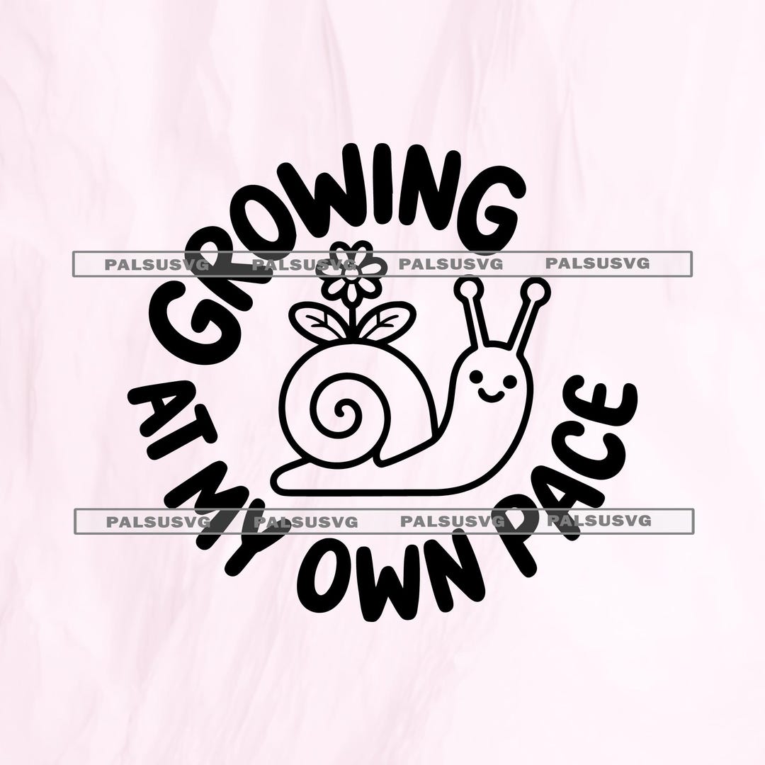 Growing at My Own Pace SVG – Snail Mental Health Cut File (digital ...
