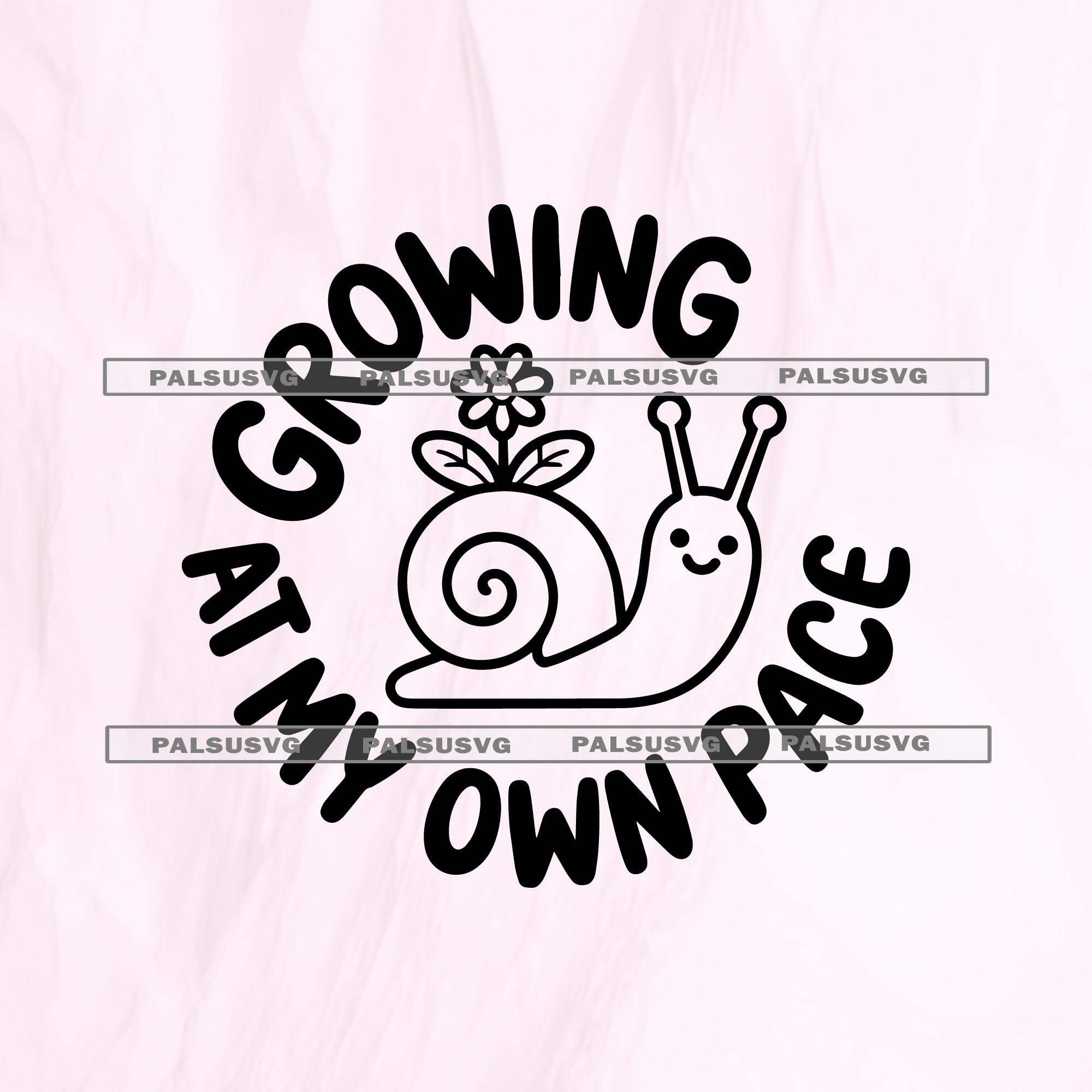 Growing at My Own Pace SVG – Snail Mental Health Cut File (digital ...