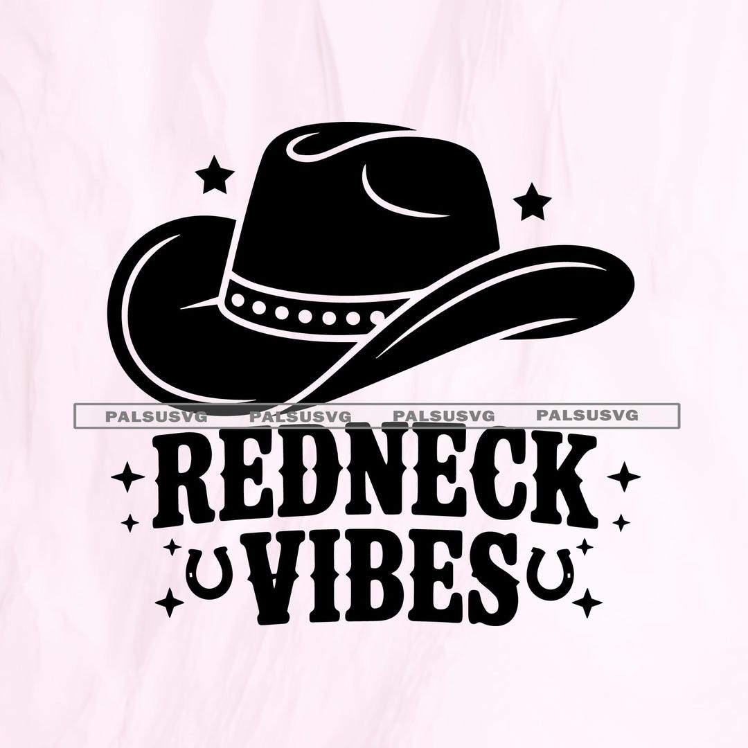 Redneck Vibes SVG, Cowboy Hat Clipart, Funny Country Cut File (digital ...