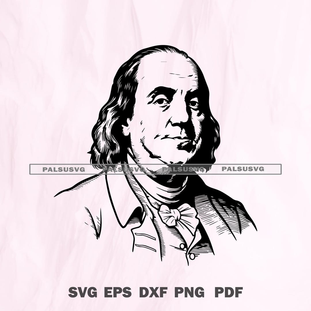 Benjamin Franklin SVG – Founding Fathers Cut File (digital Download) - Etsy