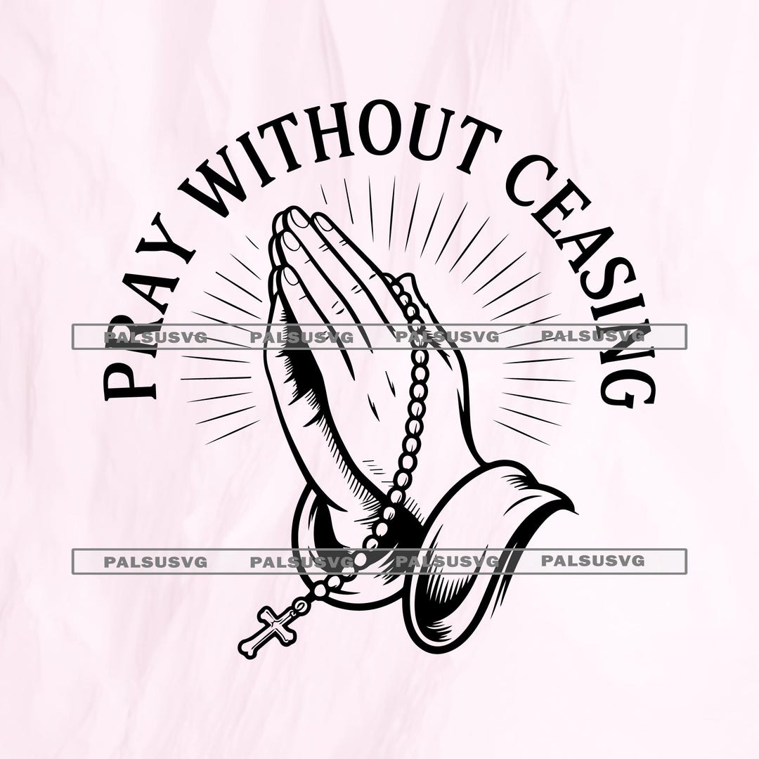 Pray Without Ceasing SVG, Praying Hands Rosary, Christian Quote ...