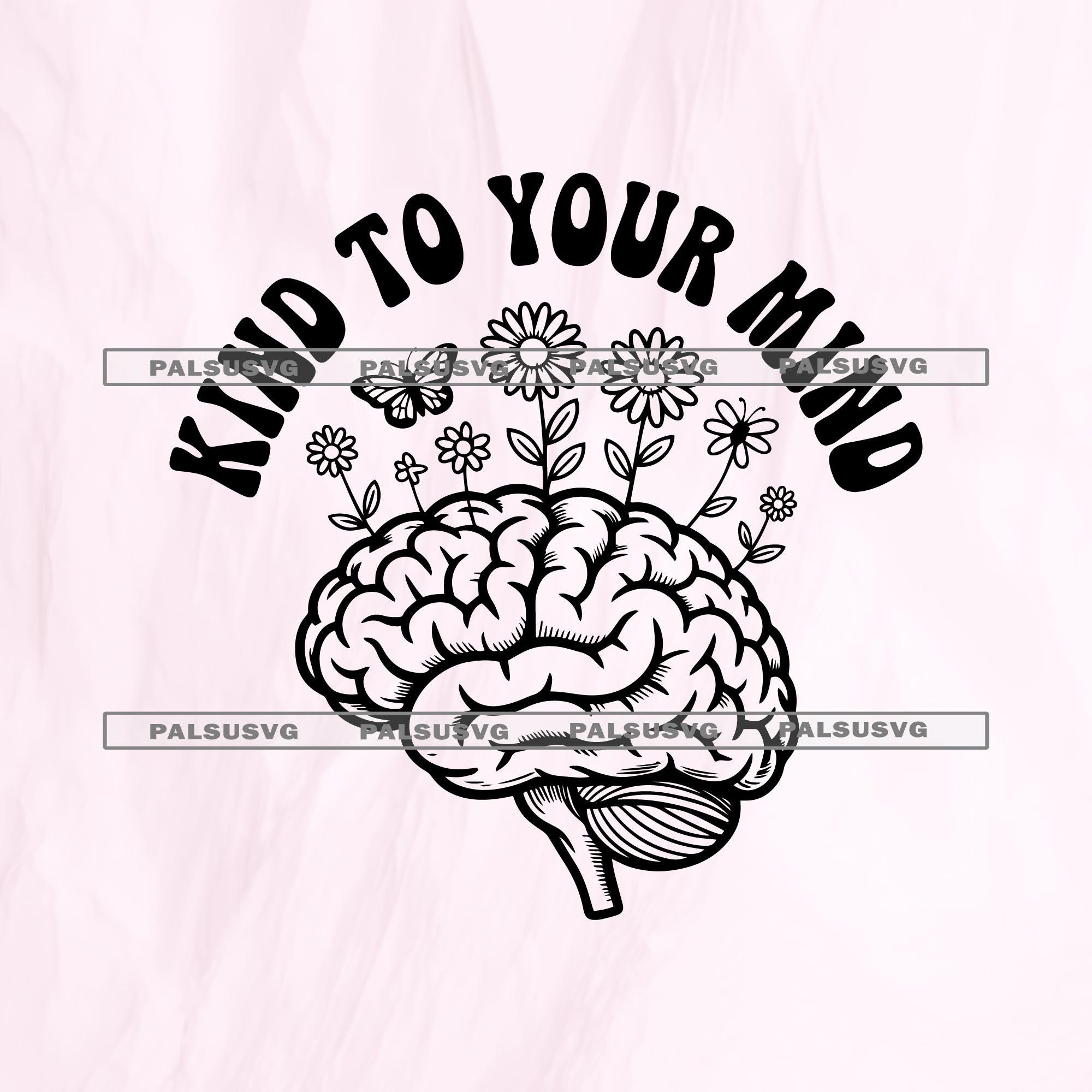 Kind to Your Mind SVG – Floral Brain Mental Health Cut File (digital ...