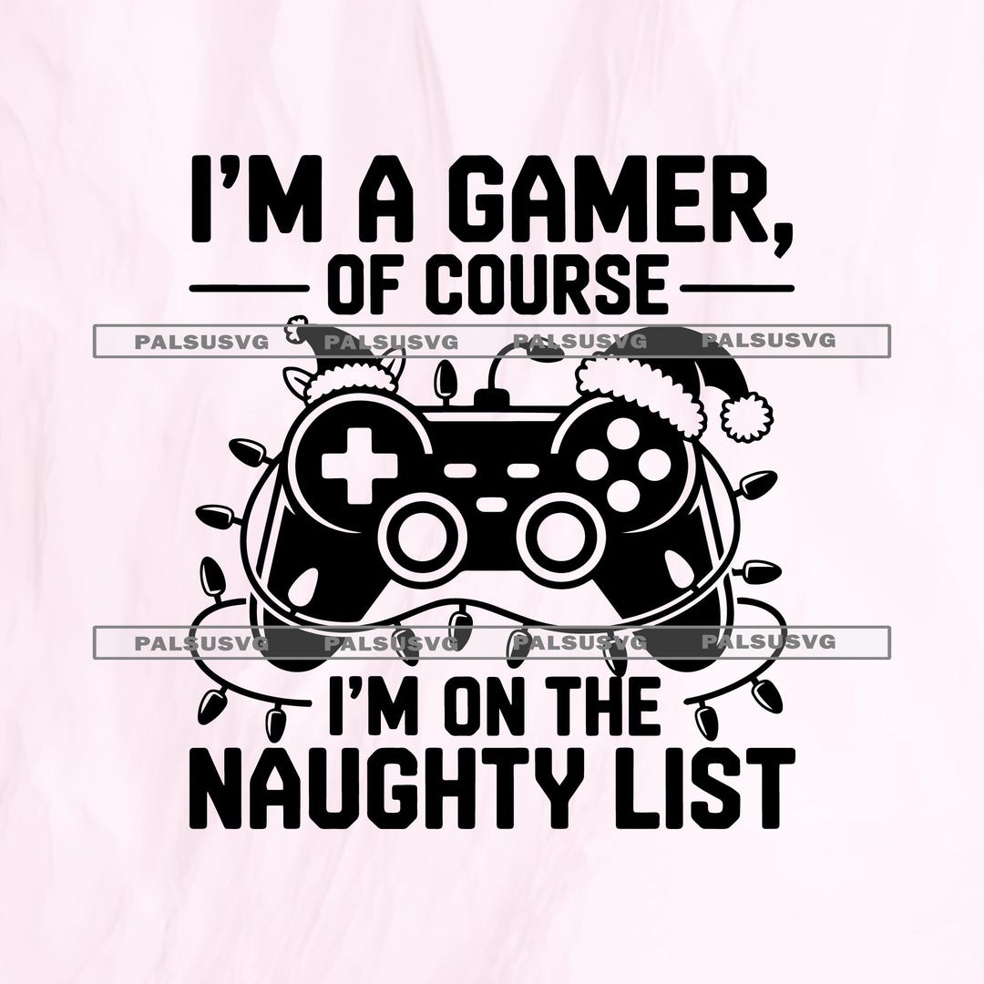 Funny Gamer SVG – Christmas Naughty List Cut File (digital Download) - Etsy