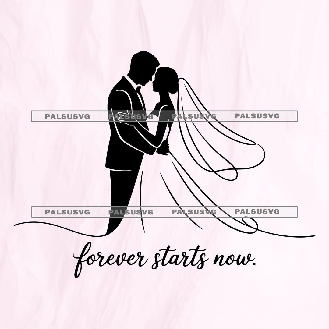 Bride and Groom Silhouette SVG, Forever Starts Now Quote, Wedding Cut ...