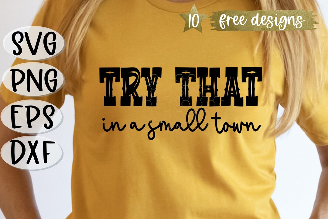Try That in A Small Town SVG, PNG, SVG, Country Shirt, Cut File, Cricut ...