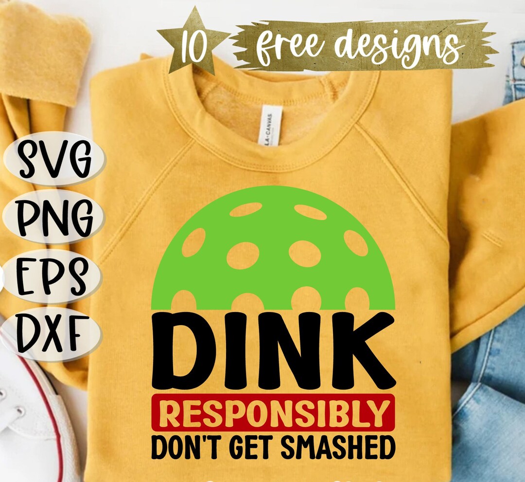 Dink Responsibly SVG PNG, Don't Get Smashed, Funny Pickleball Svg ...