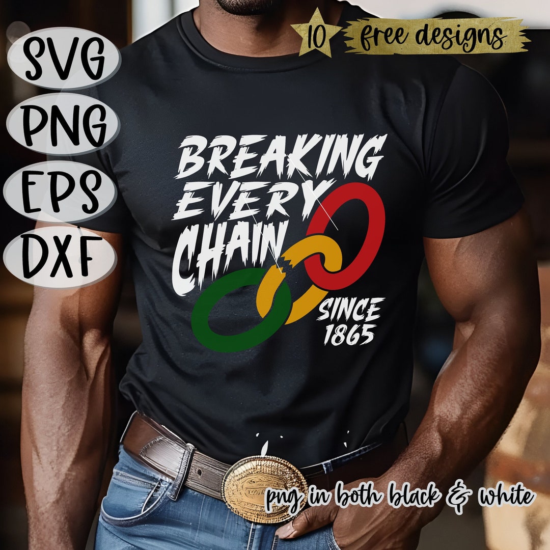 Breaking Every Chain Svg,juneteenth SVG, Black History SVG, Digital ...