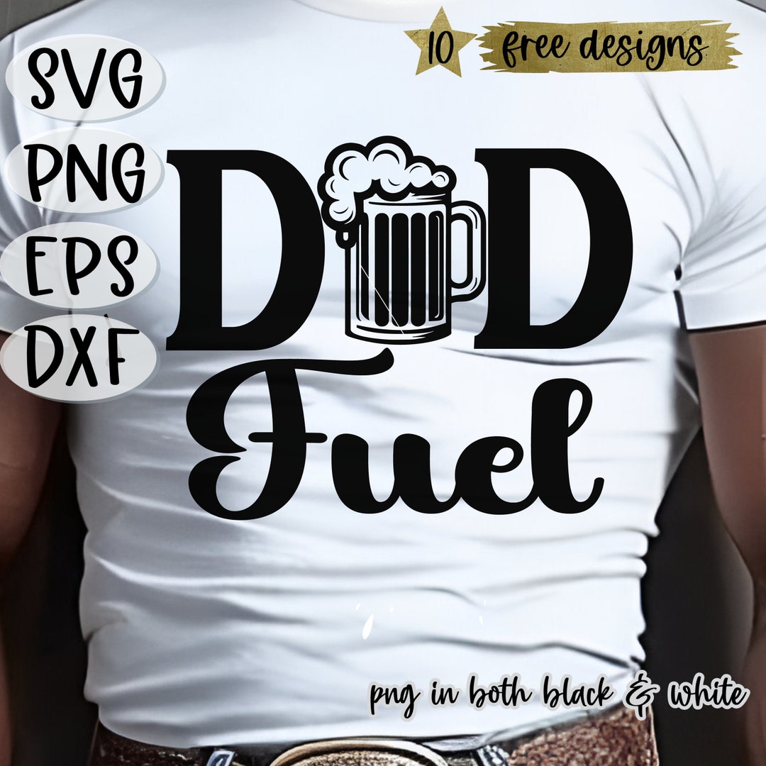 Dad Fuel Svg, Dad Fuel Beer Mug Svg, Daddy Shirt Svg, Father Funny ...