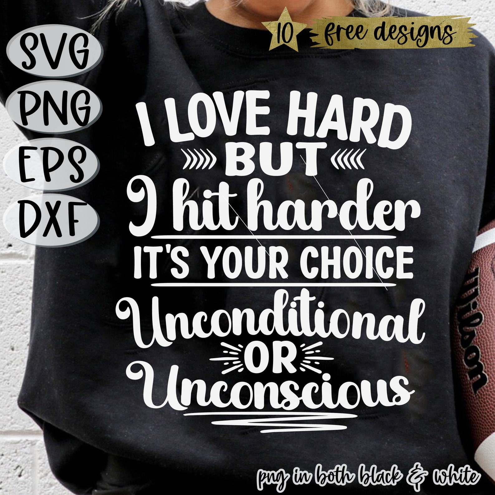 I Love Hard but I Hit Harder Its Your Choice Unconditional or ...